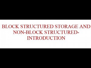 BLOCK STRUCTURED STORAGE AND NON BLOCK STRUCTURED-INTRODUCTION