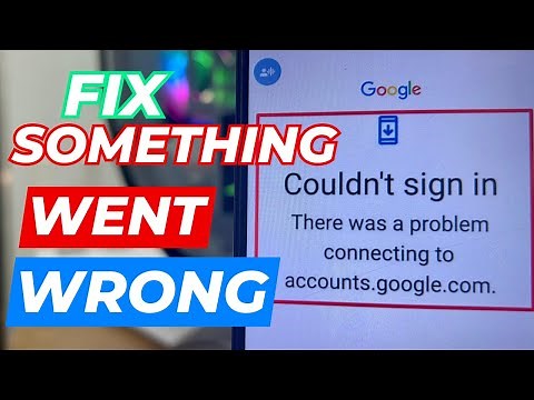 Google Account Fix Something went wrong Sorry || Problem Connecting to Account.google.com
