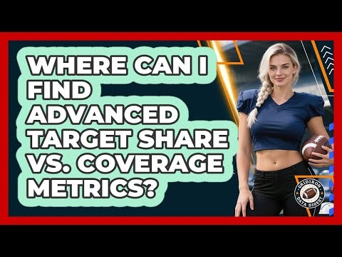 Where Can I Find Advanced Target Share Vs. Coverage Metrics? - Gridiron Data Digest