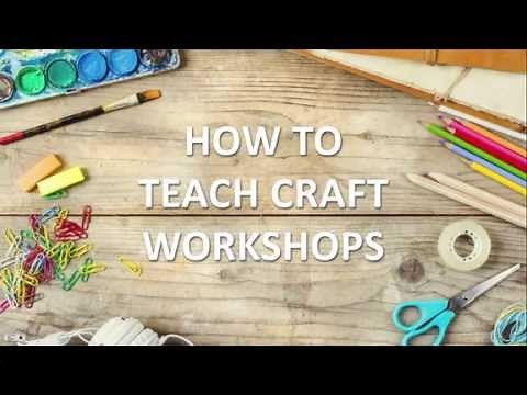 Teach Your Own Craft Workshops! Introduction to The Course...