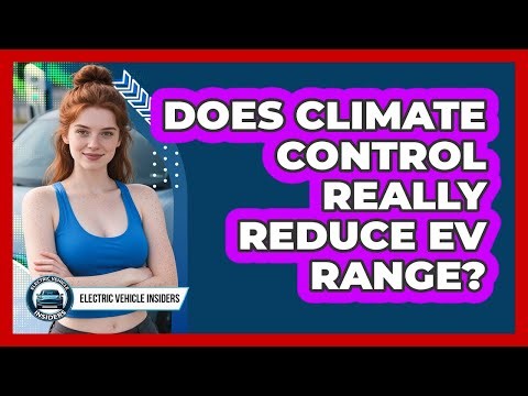 Does Climate Control Really Reduce EV Range? - Electric Vehicle Insiders