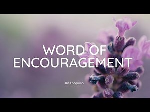 Word of Encouragement // Ric Locquiao
