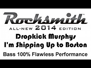 Dropkick Murphys "I'm Shipping Up To Boston" Rocksmith 2014 bass 100% pick