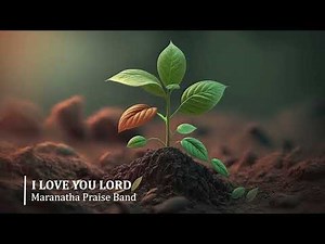 I Love You Lord Maranatha Praise Band
