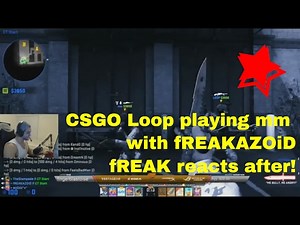 CSGO loop playing mm with fREAKAZOiD // insane loop scout hs / fREAKAZOiD reacts