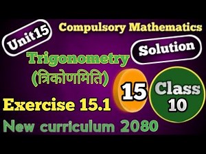 Class 10 compulsory math unit 15 Trigonometry exercise 15.1 solution 2080 new chapter15 Trigonometry