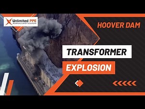 Arc Flash Incident: Hoover Dam Transformer Explosion July 19, 2022