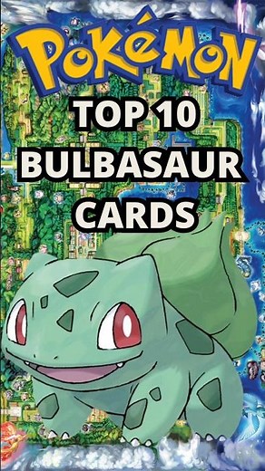 TOP 10 BULBASAUR CARDS