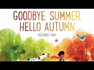 READ ALOUD FOR KIDS!- Goodbye Summer, Hello Autumn by Kenard Pak