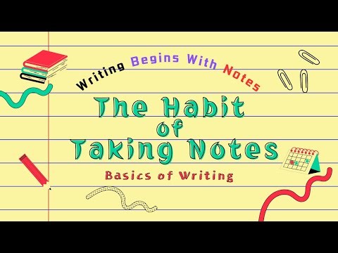 The Habits and Powers of Note taking: Writing begins with notes. Unlock Your Best Ideas.