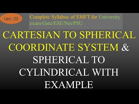 Conversion of Cartesian to Spherical Coordinate & Spherical to Cylindrical Coordinate System | 23
