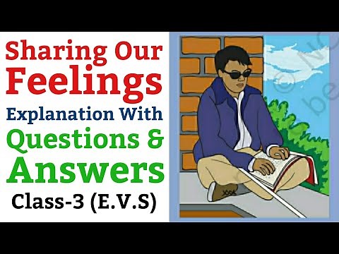 Sharing Our Feelings, Class 3 | Explanation With Questions And Answers (NCERT) | E.V.S