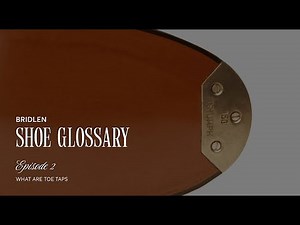 Toe Taps | The Shoe Glossary | Bridlen Shoes