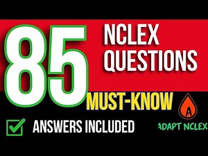 85 MUST Know NCLEX Practice Questions + Answers & Rationales | RN & LPN Exam Prep