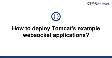 [solved] how to deploy tomcat s example websocket 9to5answer