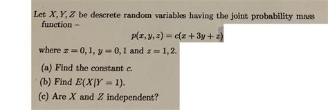 solved let x y z be descrete random variables having the