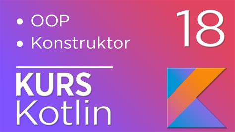 18 Kurs Kotlin Programowanie Obiektowe Konstruktor YouTube
