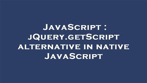 javascript jquery getscript alternative in native javascript youtube