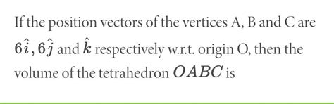 if the position vectors of the vertices a b and c are 6vec i 6vec j and vec k respectively w r