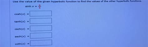 solved use the value of the given hyperbolic function to