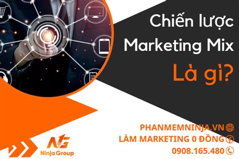 Chiến lược Marketing Mix là gì Các mô hình trong Marketing Mix