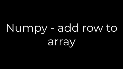 Python Numpy Add Row To Array5solution Youtube