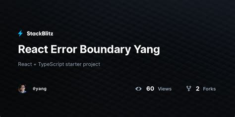 React Error Boundary Yang StackBlitz