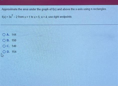solved approximate the area under the graph of f x and