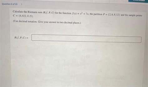 solved calculate the riemann sum r f p c for the function