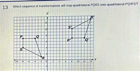 13 a which sequence of transformations will map quadrilateral pqrs onto quadrilateral p q [math]