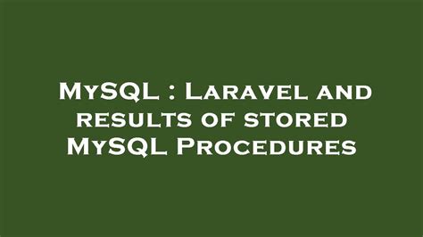 mysql laravel and results of stored mysql procedures youtube
