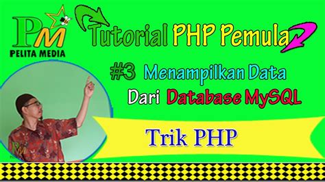 Tutorial PHP Pemula 3 Menampilkan Data Dari Database MySQL Dengan PHP