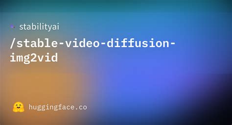 README Md Stabilityai Stable Video Diffusion Img2vid At Refs Pr 25
