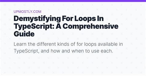 demystifying for loops in typescript a comprehensive guide upmostly