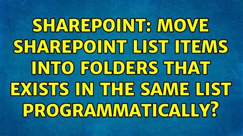 Sharepoint Move SharePoint List Items Into Folders That Exists In The