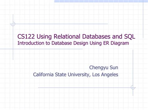 ppt cs122 using relational databases and sql introduction to database design using er diagram