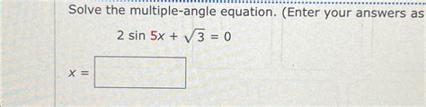 solved solve the multiple angle equation enter your