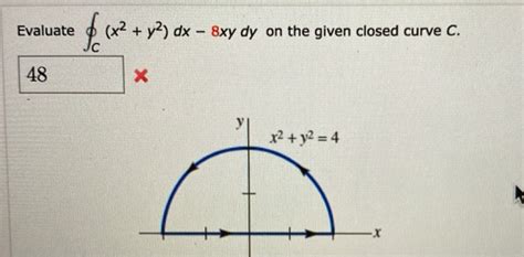 solved evaluate f x2 y2 dx 8xy dy on the given closed