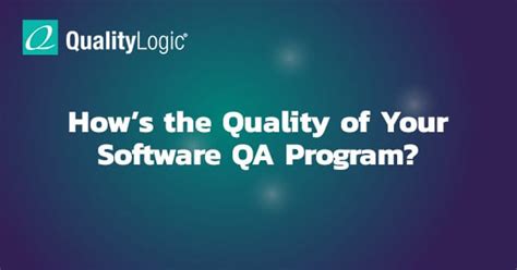 how does your software qa program stack up qualitylogic