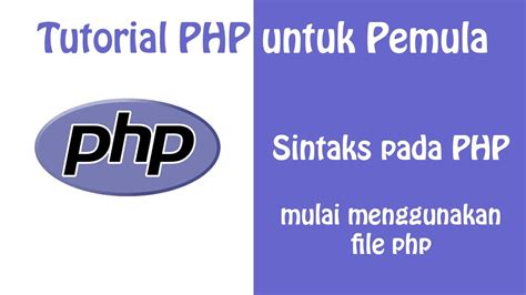 sintaks php belajar membuat file php tutorial php untuk pemula part 1 youtube