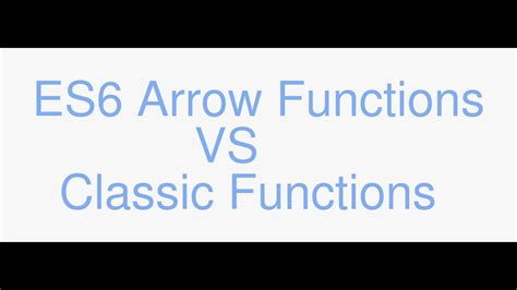 es6 arrow functions vs classic functions youtube
