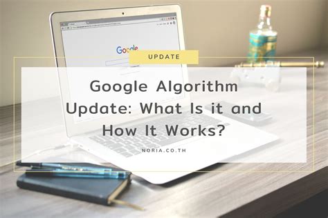 Google Algorithm Update What Is It And How It Works Noria