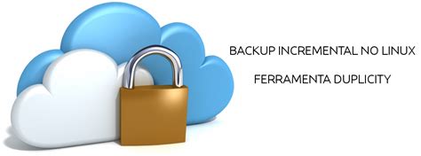 saiba como realizar um backup incremental no linux usando a ferramenta duplicity linux