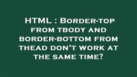 Html Border Top From Tbody And Border Bottom From Thead Don T Work At