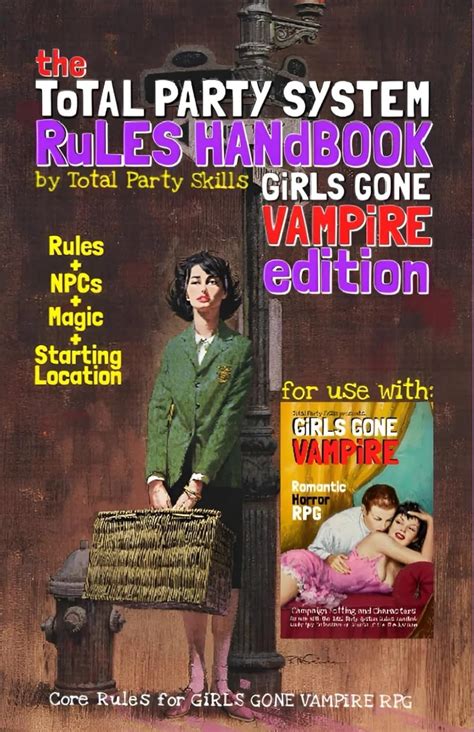 The Total Party System Rules Handbook Girls Gone Vampire Edition Core Rules Girls Gone Vampire
