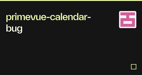 Primevue Calendar Bug Codesandbox