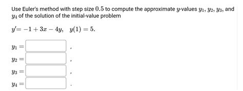 solved use euler s method with step size 0 5 to compute the