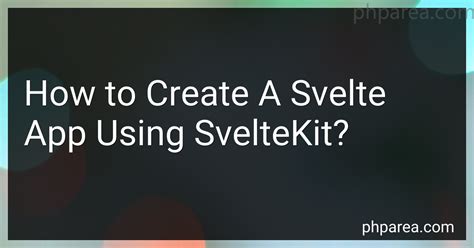 How To Create A Svelte App Using SvelteKit In 2024