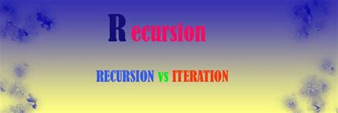 tabular difference between recursion and iteration a5theory