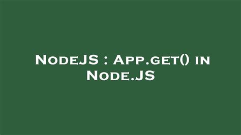 nodejs app get in node js youtube